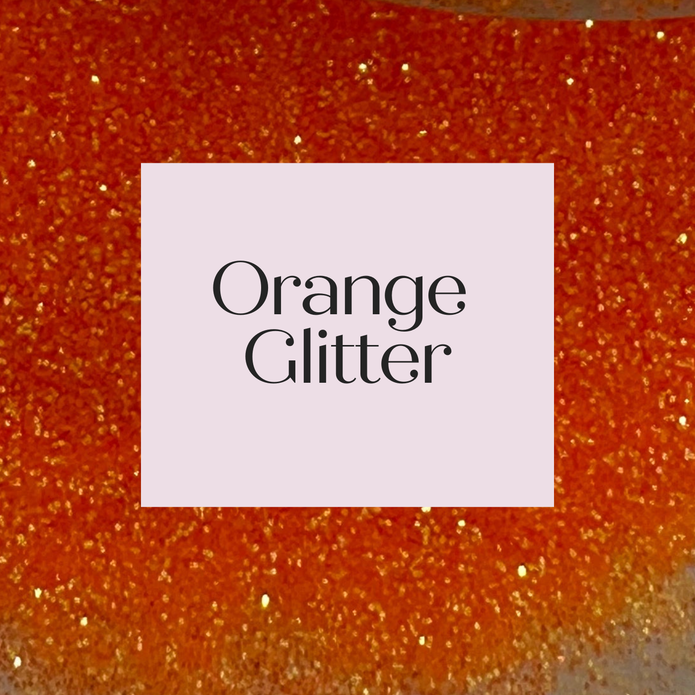 Orange Glitter – My Glitter Chick